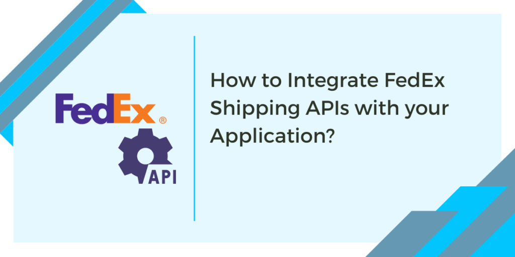 How to Integrate FedEx Shipping API with your Application? - ReachShip