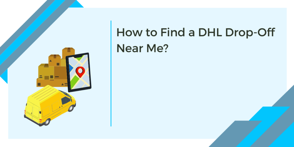 How to Find a DHL Drop-Off Near Me? - ReachShip