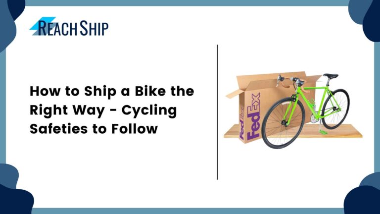 How to Ship a Bike the Right Way - Cycling Safeties to Follow - ReachShip