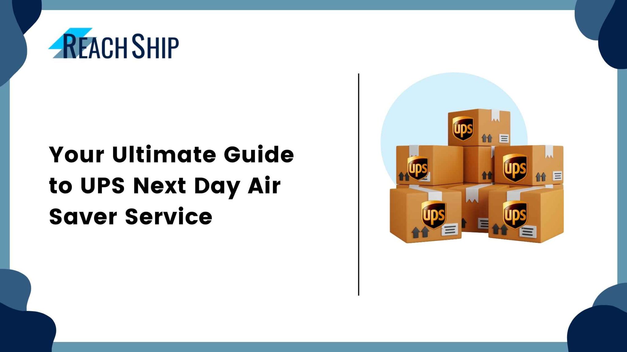 Your Ultimate Guide to UPS Next Day Air Saver Service - ReachShip