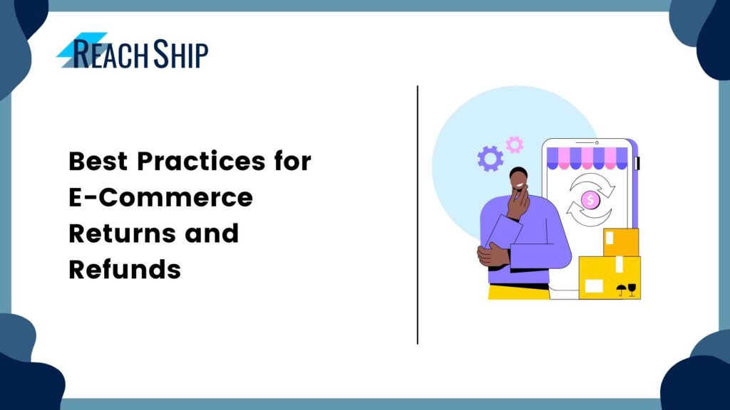 Best Practices for E-Commerce Returns and Refunds - ReachShip