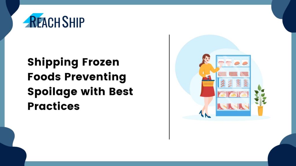 Shipping Frozen Foods Preventing Spoilage with Best Practices - ReachShip