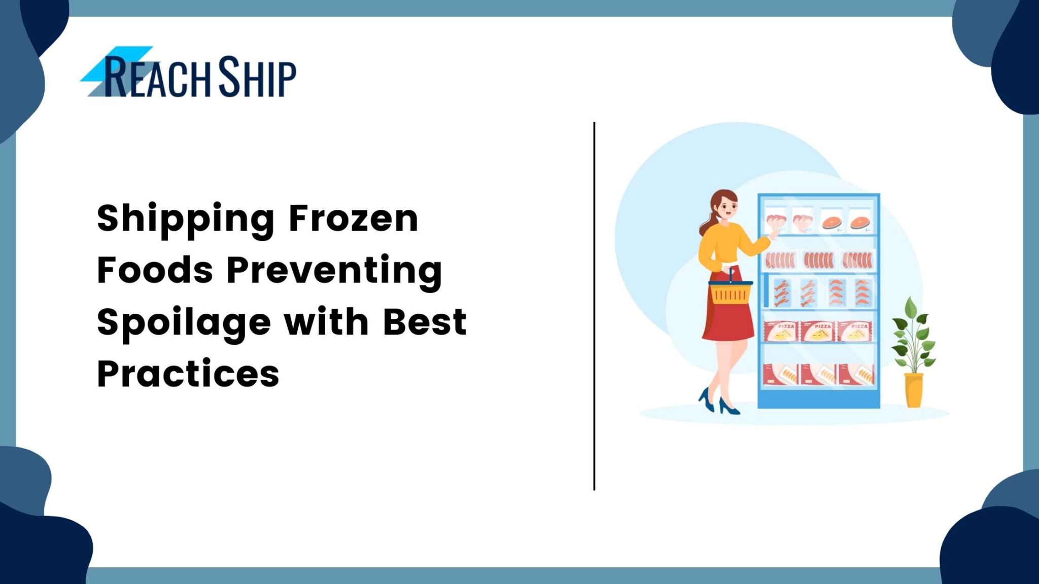 Shipping Frozen Foods Preventing Spoilage with Best Practices - ReachShip