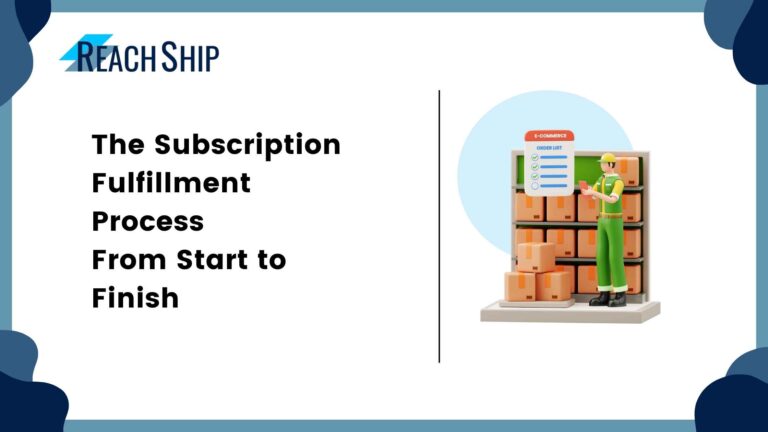 The Subscription Fulfillment Process: From Start to Finish - ReachShip