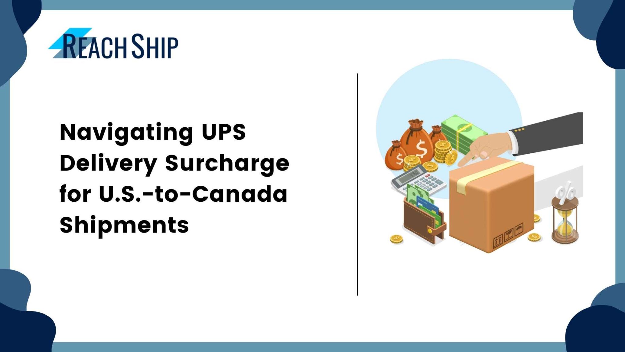Navigating UPS Delivery Surcharge for U.S.-to-Canada Shipments - ReachShip