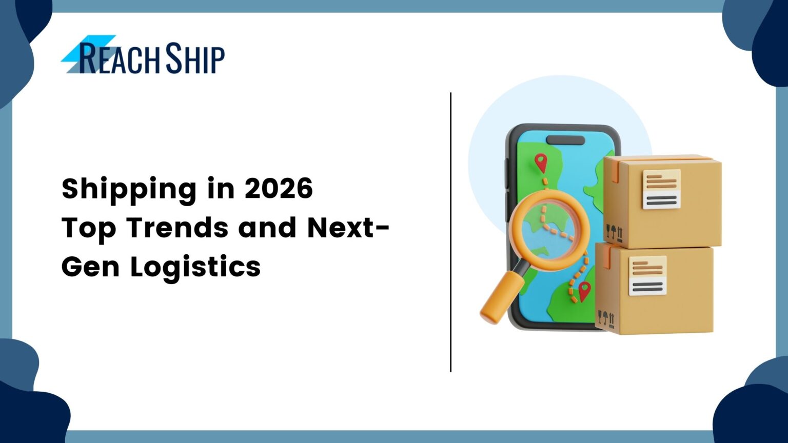 Shipping in 2026: Top Trends and Next-Gen Logistics - ReachShip