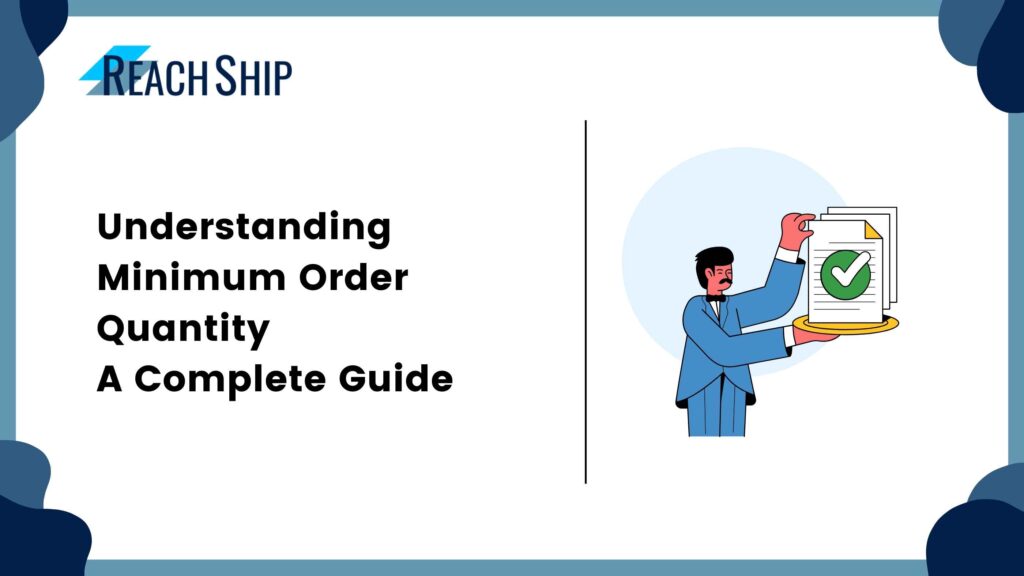 Understanding Minimum Order Quantity: A Complete Guide - ReachShip