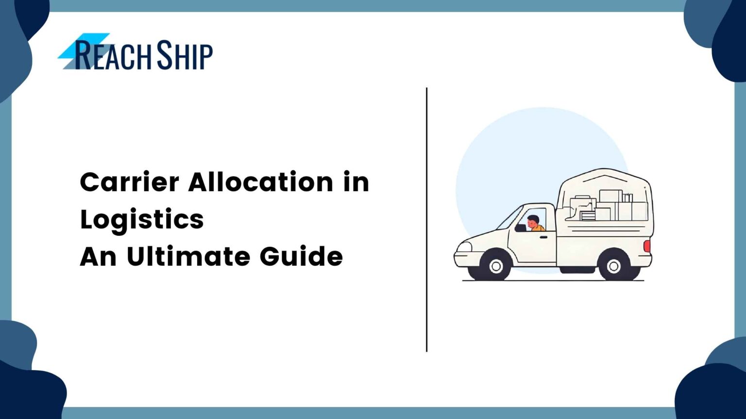 Carrier Allocation in Logistics: An Ultimate Guide - ReachShip
