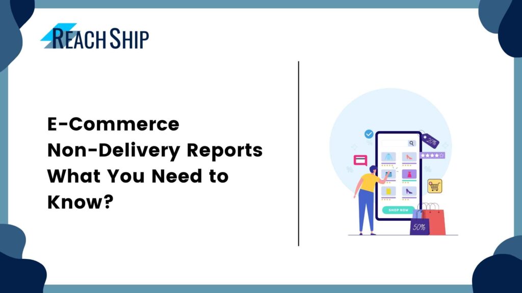 eCommerce Non-Delivery Reports: What You Need to Know? - ReachShip