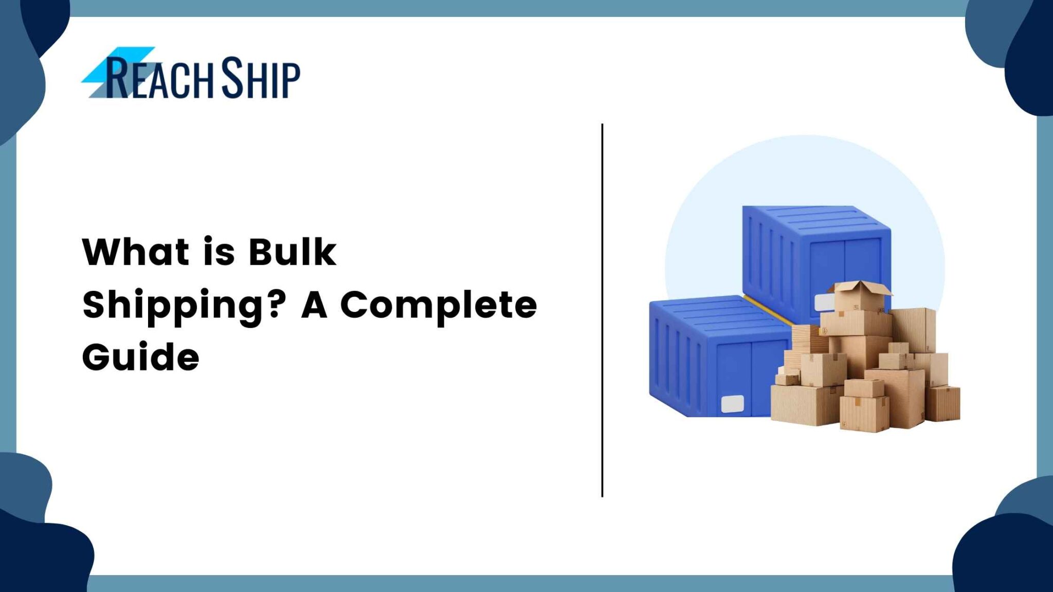 What is Bulk Shipping? A Complete Guide - ReachShip